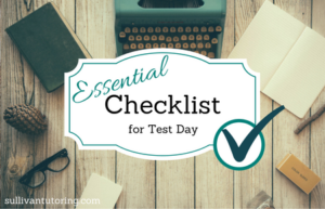 Sullivan Tutoring » Essential Checklist for Test Day